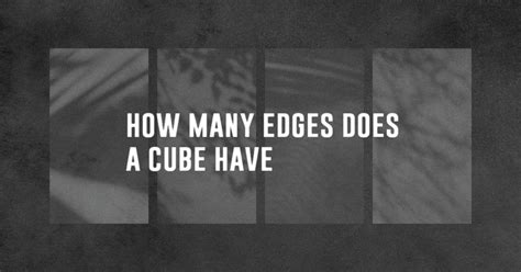 How Many Edges Does A Cube Have