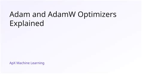Adam And Adamw Optimizers Explained