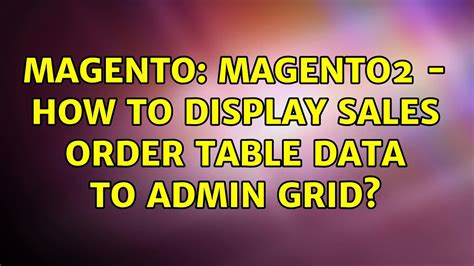 magento magento2 how to display sales order table data to admin grid youtube
