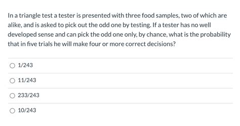 Solved In A Triangle Test A Tester Is Presented With Three Chegg Com