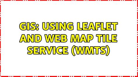 gis using leaflet and web map tile service wmts youtube