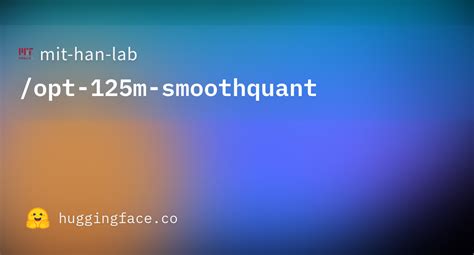 Mit Han Labopt 125m Smoothquant · Hugging Face