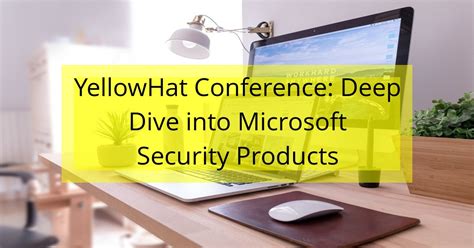 Yellowhat Conference Deep Dive Into Microsoft Security Products Undercode Testing
