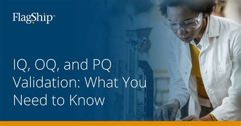 What You Need To Know About Iq Oq And Pq Validation Processes