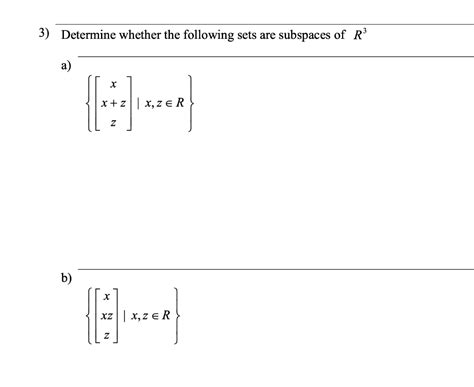 Solved Determine Whether The Following Sets Are Subspaces Chegg