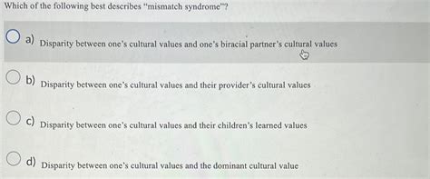 Solved Which Of The Following Best Describes Mismatch