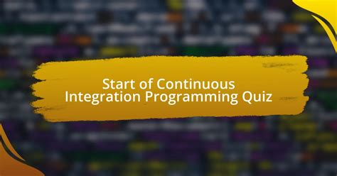 Continuous Integration Programming Quiz » saltedandhung.com.sg