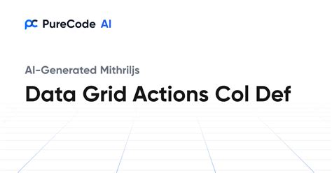 Implement Mithriljs Data Grid Actions Col Def Fast Using Ai