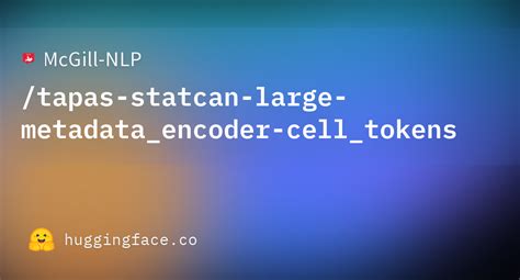 mcgill nlp tapas statcan large metadata encoder cell tokens at main