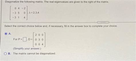 Solved Diagonalize The Following Matrix The Real