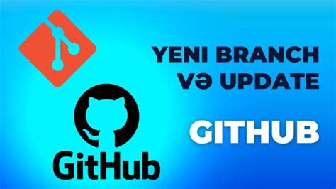 github yeni branch və update layihənin gitə yükləndikdən sonra update