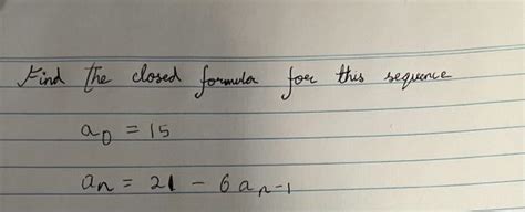 Solved Find The Closed Formula For This Sequence Chegg