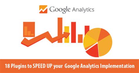 18 Plugins To Speed Up Your Google Analytics Implementation