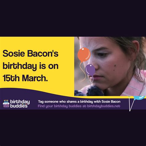Sosie Bacons Birthday Is 15th March 1992