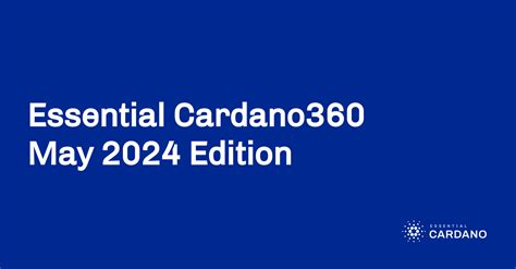 essential cardano360 may 2024 edition essential cardano