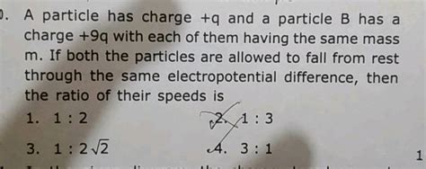 A Particle A Has Charge Q And Particle B Has Charge 4q With Each Of