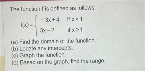 Solved The Function F Is Defined As Follows F X {−3x 43x−2