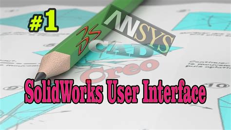 Learn Solidworks User Interface Explained Tutorial Engineer 1 Youtube