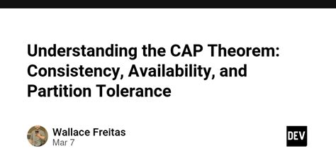 Understanding The Cap Theorem Consistency Availability And Partition