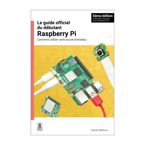 le guide officiel du débutant raspberry pi 5ème édition elektor