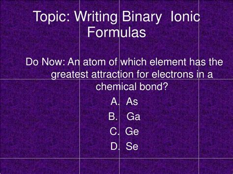 PPT Topic Writing Binary Ionic Formulas PowerPoint Presentation Free Download ID