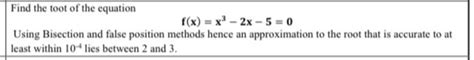 Solved Find The Root Of The Equationfxx3 2x 50using