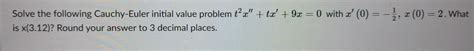 Solved Solve The Following Cauchy Euler Initial Value