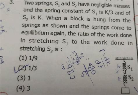 two springs s1 and s2 have negligible masses and the spring constant o