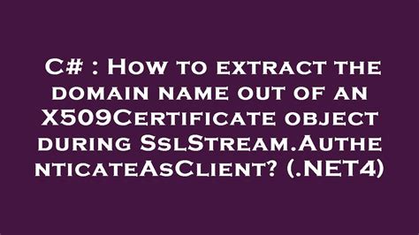c how to extract the domain name out of an x509certificate object