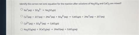 solved identify the correct net ionic equation for the