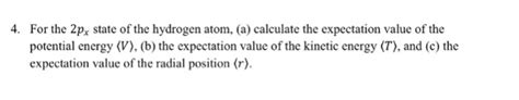 Solved 4 For The 2px State Of The Hydrogen Atom A