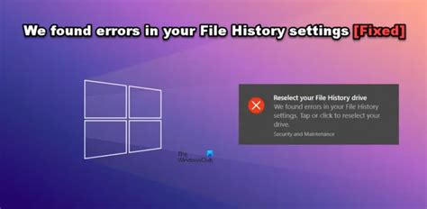 We Found Errors In Your File History Settings Fixed