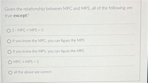 Solved Given The Relationship Between MPC And MPS All Of Chegg Com
