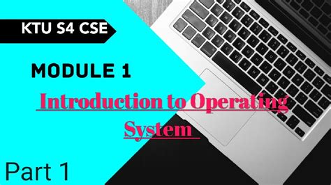 Introduction To Operating System Module 1 Ktu S4 Cse Part I Os Cst206 Os Cst206 2019scheme Ktu