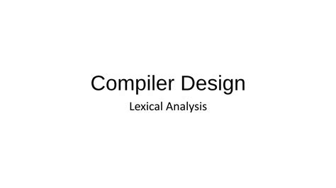 pdf compiler design€¦ · · 2017 07 31what it lexical analysis lexical