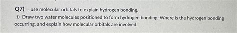 Solved Q7 ﻿use Molecular Orbitals To Explain Hydrogen
