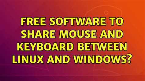 Free Software To Share Mouse And Keyboard Between Linux And Windows