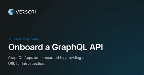 onboard a graphql api versori user documentation