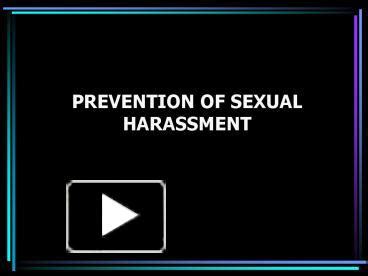 PREVENTION OF SEXUAL HARASSMENT Presentation Free To View