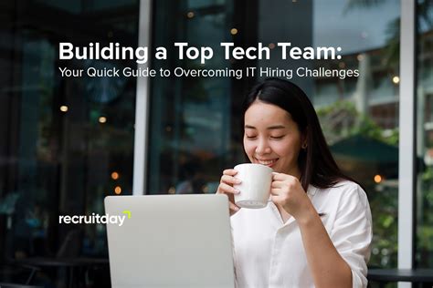 Building A Top Tech Team Your Quick Guide To Overcoming It Hiring Challenges