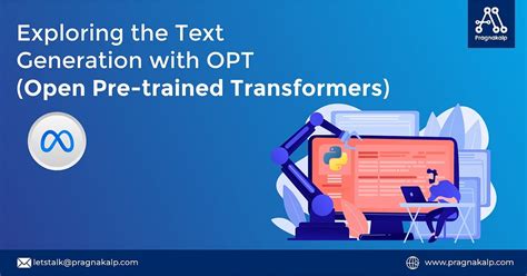 Exploring The Text Generation With Opt Open Pre Trained Transformers By Pragnakalp Techlabs
