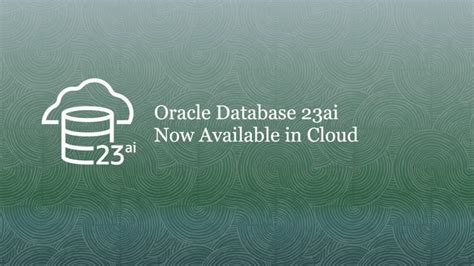 Chris Craft On Linkedin Oracle Database 23ai Now Available In Cloud