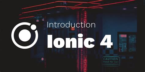 Introduction To Ionic 4 Learn How To Get Started With Ionic 4 By