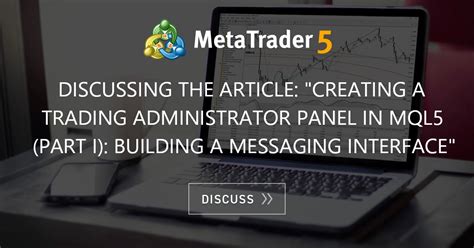 Discussing The Article Creating A Trading Administrator Panel In Mql5 Part I Building A