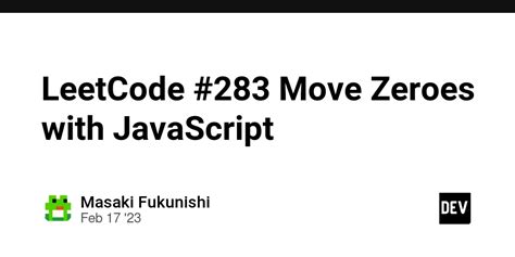 Leetcode 283 Move Zeroes With Javascript Dev Community