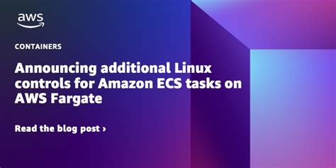Announcing Additional Linux Controls For Amazon Ecs Tasks On Aws