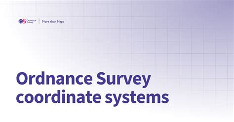 Ordnance Survey Coordinate Systems More Than Maps