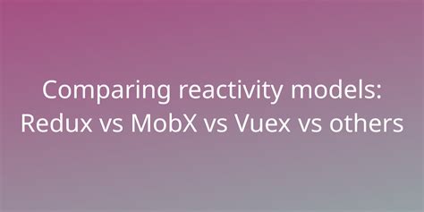 comparing vuex and redux for state management in laravel applications