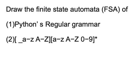 solved draw the finite state automata fsa of 1 python s