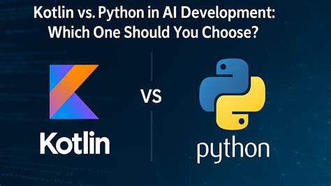 Kotlin Vs Python In Ai Development Which One Should You Choose